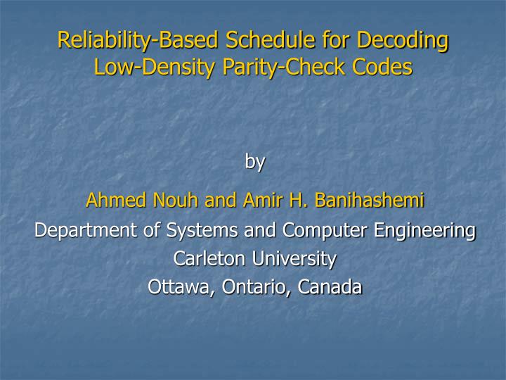 PPT - Reliability-Based Schedule for Decoding Low-Density Parity-Check Codes PowerPoint ...