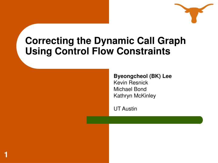 PPT - Correcting the Dynamic Call Graph Using Control Flow Constraints ...