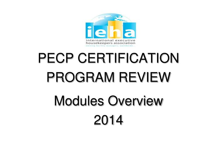 PPT - PECP CERTIFICATION PROGRAM REVIEW Modules Overview 2014 ...