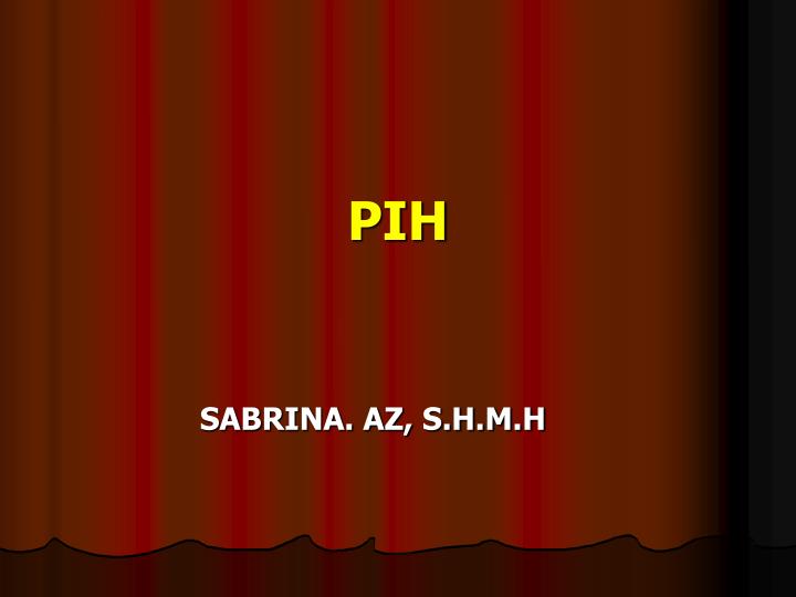 PPT - PIH PowerPoint Presentation, free download - ID:3366808