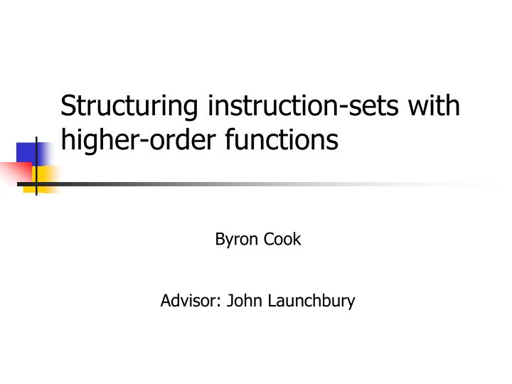 PPT - Structuring instruction-sets with higher-order functions ...