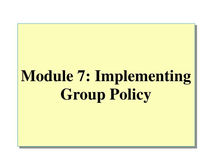 PPT - Module 7: Implementing Group Policy PowerPoint Presentation, free download - ID:3367213