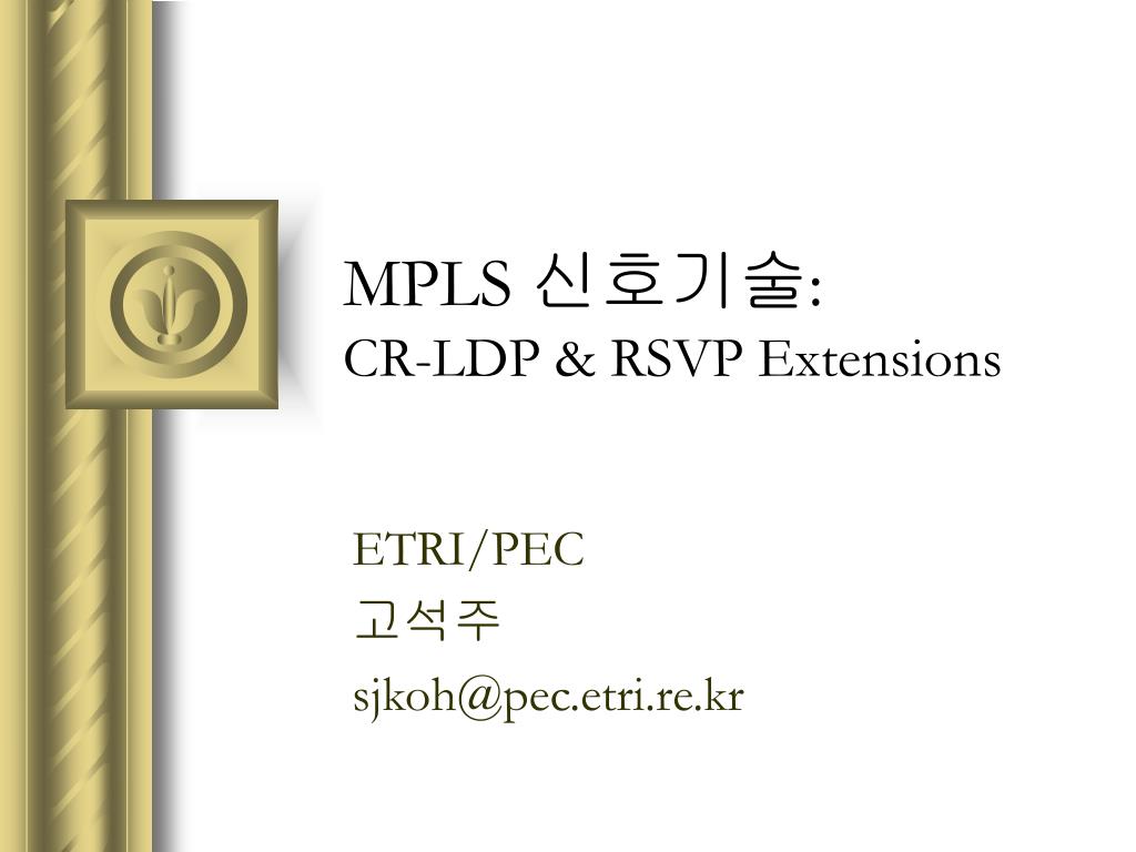 PPT - MPLS 신호기술: CR-LDP & RSVP Extensions PowerPoint Presentation - ID ... PPT - MPLS 신호기술: CR-LDP & RSVP Extensions PowerPoint Presentation - ID ...
