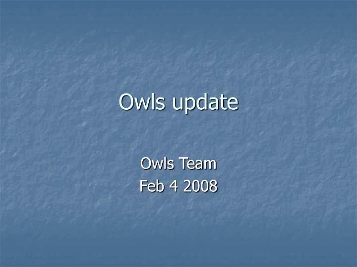 PPT - Owls update PowerPoint Presentation, free download - ID:3368129