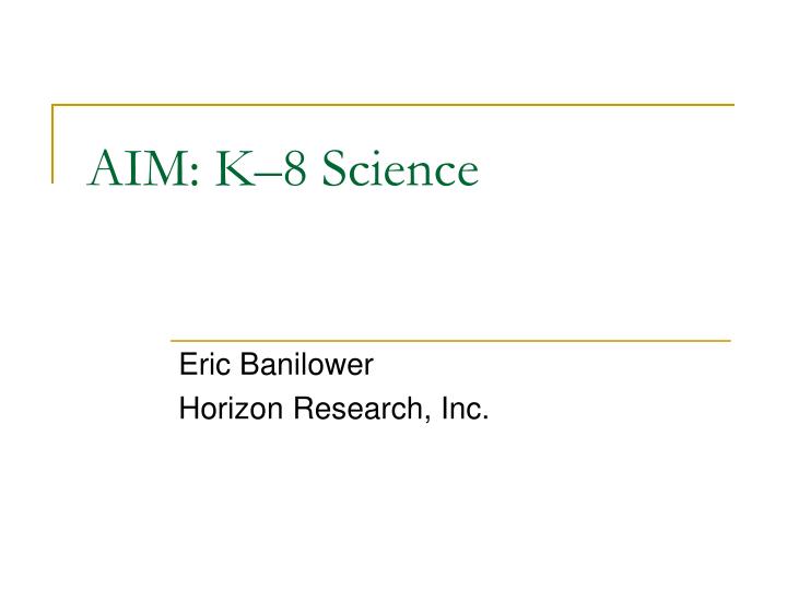 PPT - AIM: K–8 Science PowerPoint Presentation, free download - ID:3368309