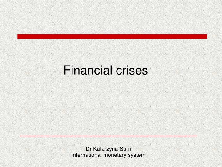 PPT - Financial crises PowerPoint Presentation, free download - ID:3368445