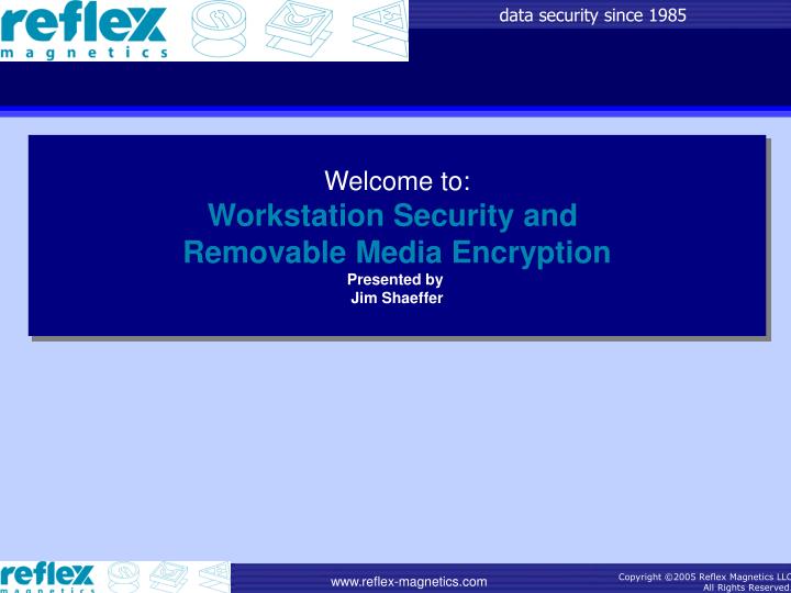 PPT - Welcome to: Workstation Security and Removable Media Encryption ...