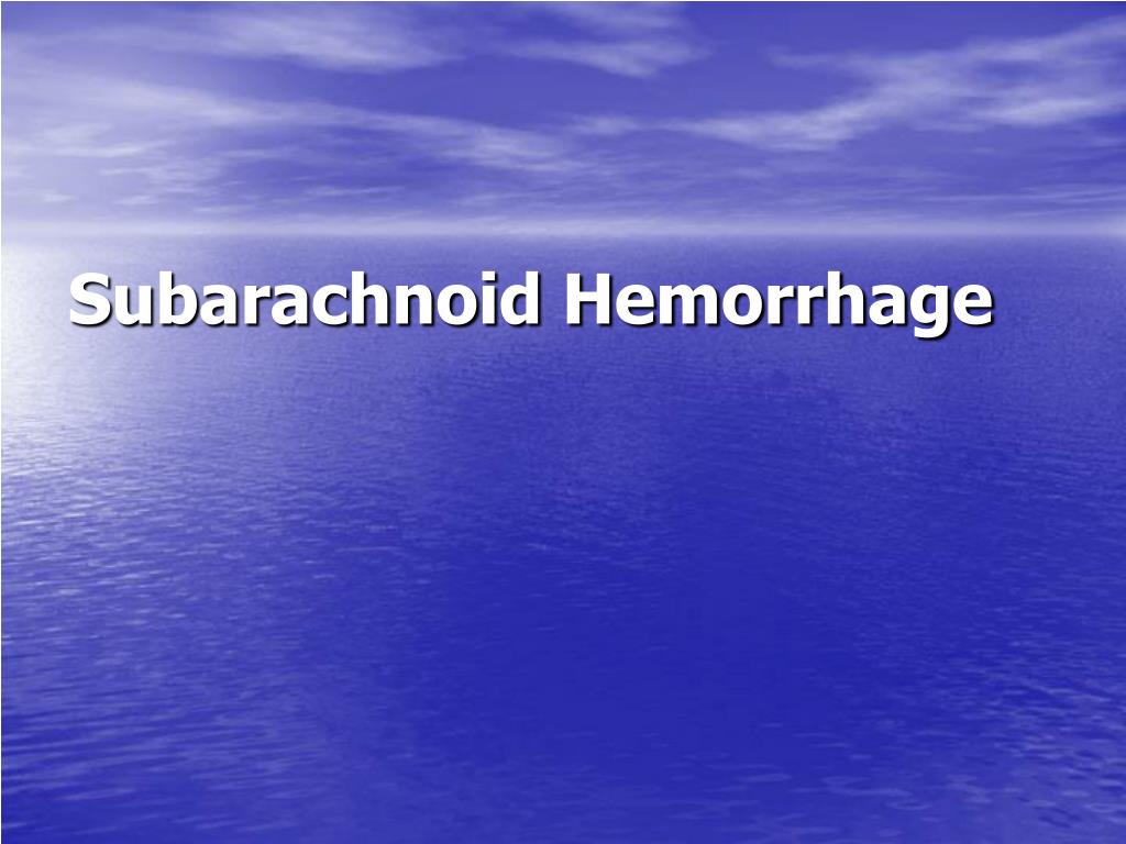 Ppt Subarachnoid Hemorrhage Powerpoint Presentation Free Download