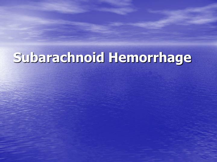 Ppt Subarachnoid Hemorrhage Powerpoint Presentation Free Download