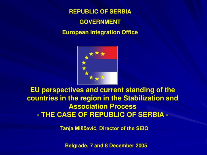 PPT - REPUBLIC OF SERBIA GOVERNMENT European Integration Office ...