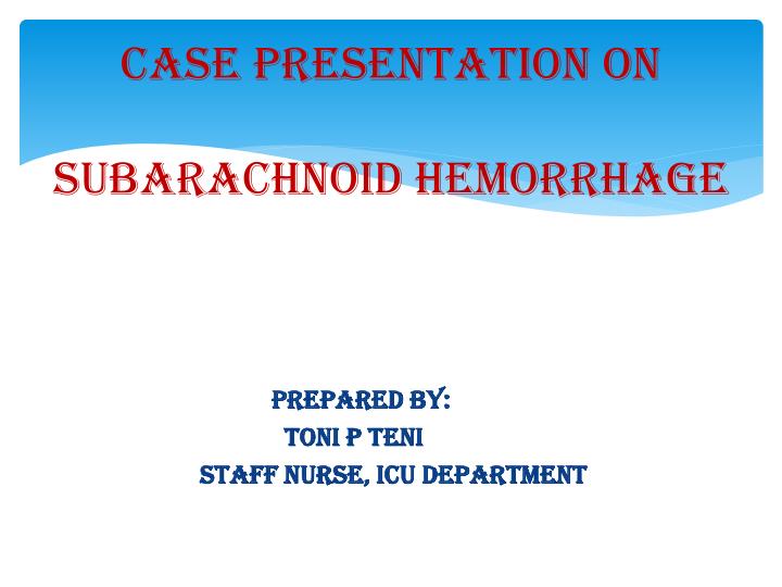 Ppt Case Presentation On Subarachnoid Hemorrhage Powerpoint
