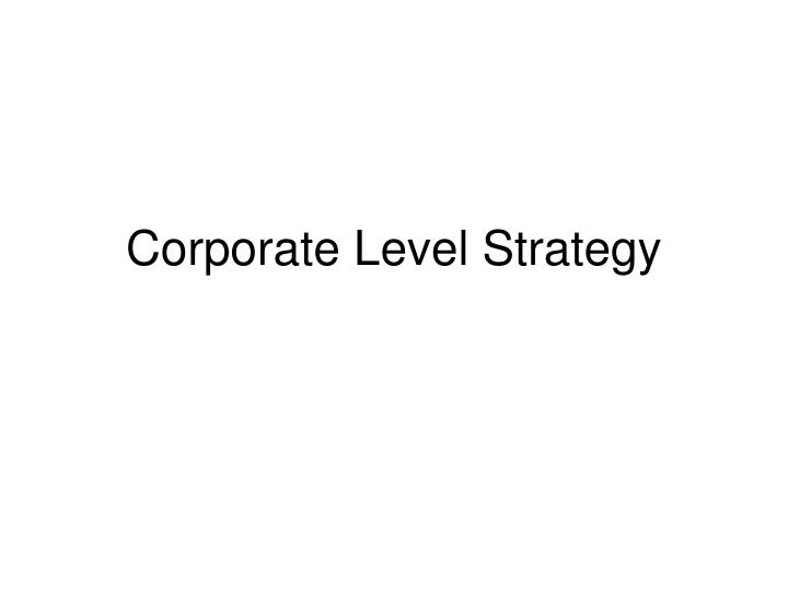 PPT - Corporate Level Strategy PowerPoint Presentation, free download ...