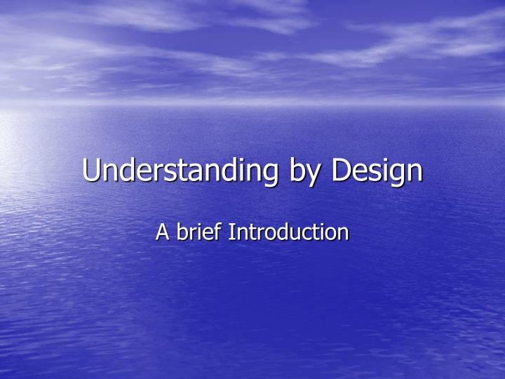 PPT - Understanding by Design PowerPoint Presentation, free download ...