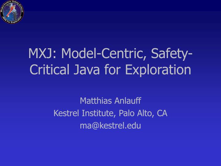 PPT - MXJ: Model-Centric, Safety-Critical Java for Exploration ...
