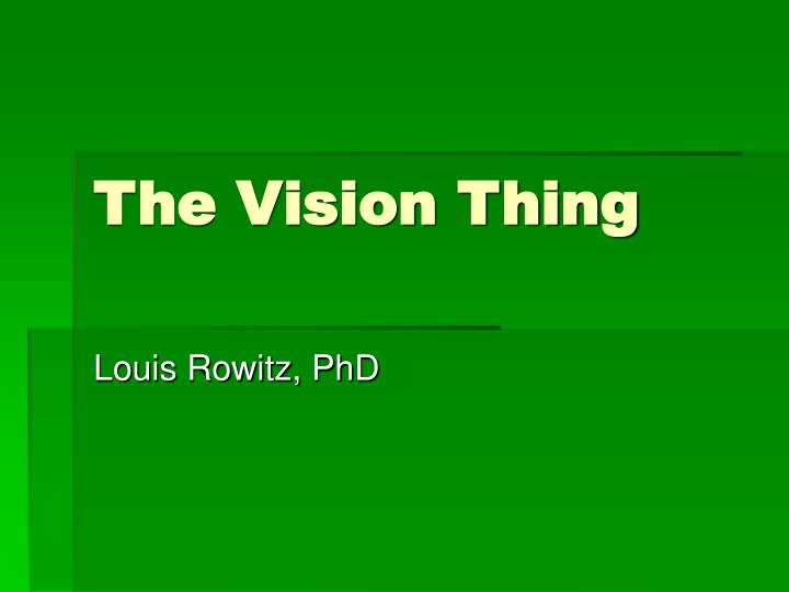 PPT - The Vision Thing PowerPoint Presentation, free download - ID:3371752