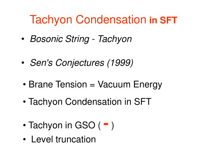 PPT - Tachyon Condensation in SFT PowerPoint Presentation, free ...