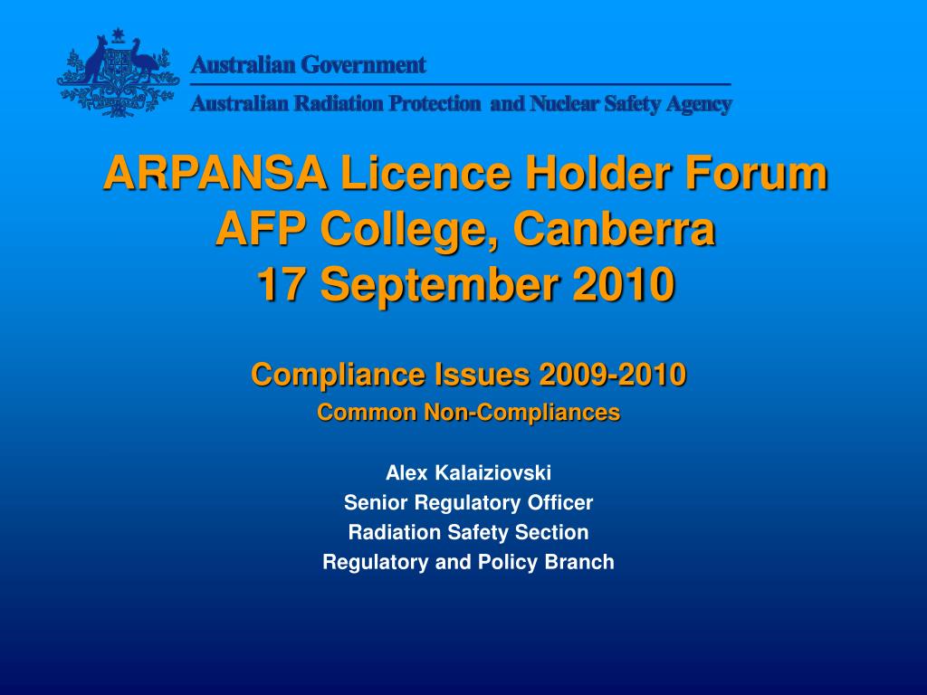 PPT - ARPANSA Licence Holder Forum AFP College, Canberra 17 September ...