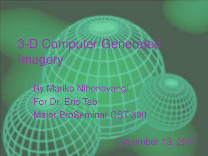 PPT - 3-D Computer Generated Imagery PowerPoint Presentation, free ...