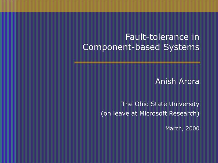 PPT - Fault-tolerance in Component-based Systems PowerPoint Presentation - ID:3373347