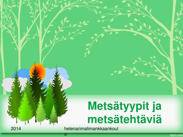 PPT - Metsätyypit ja metsätehtäviä PowerPoint Presentation, free ...