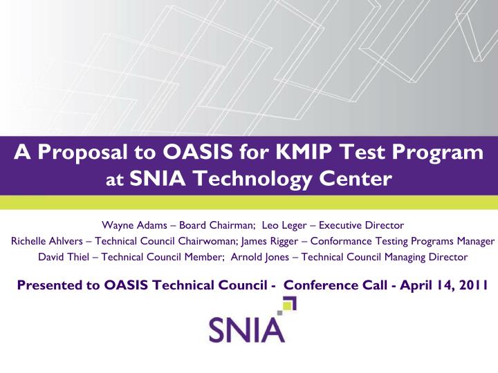 PPT - A Proposal to OASIS for KMIP Test Program at SNIA Technology ...