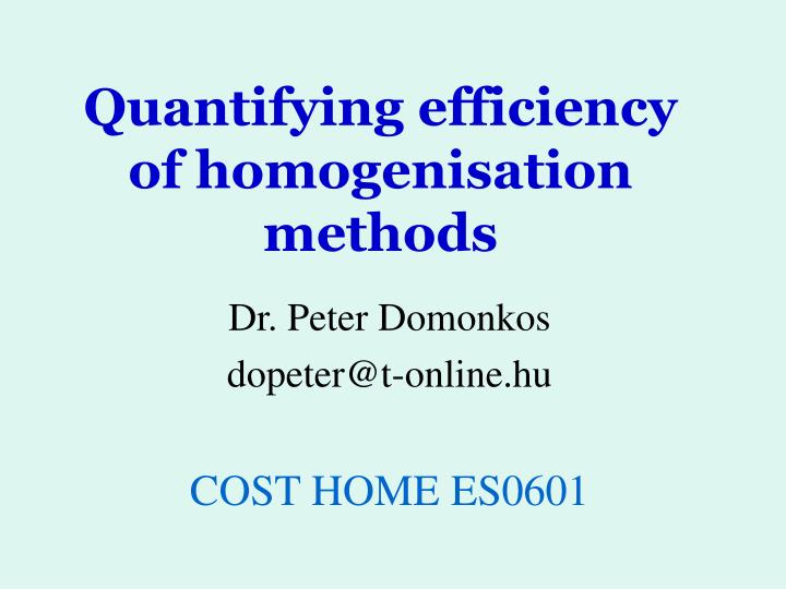 PPT - Quantifying efficiency of homogenisation methods PowerPoint ...