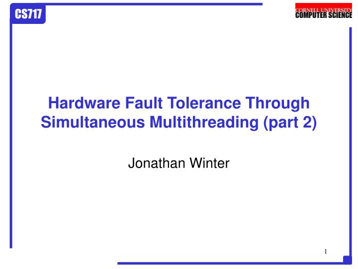PPT - Hardware Fault Tolerance Through Simultaneous Multithreading (part 2) PowerPoint ...