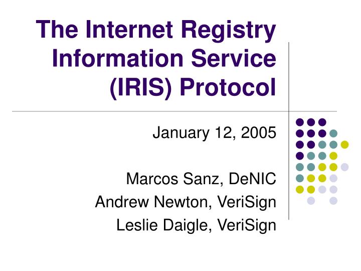 PPT - The Internet Registry Information Service (IRIS) Protocol ...