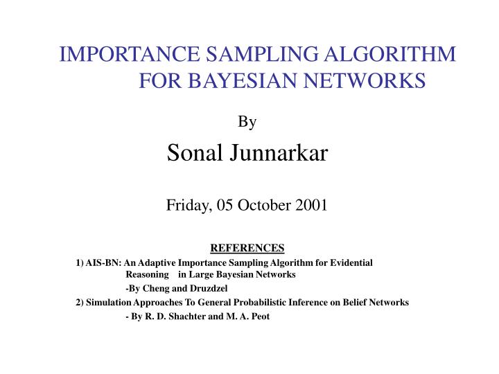 PPT - IMPORTANCE SAMPLING ALGORITHM FOR BAYESIAN NETWORKS PowerPoint ...
