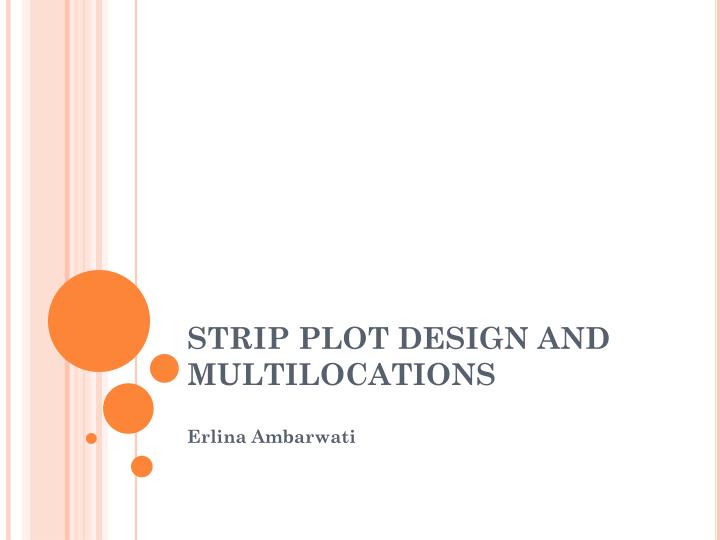 PPT - STRIP PLOT DESIGN AND MULTILOCATIONS PowerPoint Presentation ...