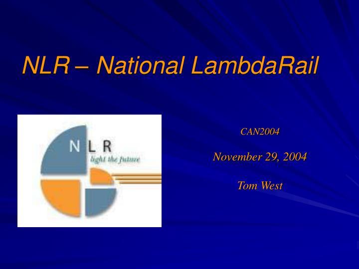 PPT - NLR – National LambdaRail PowerPoint Presentation, free download ...