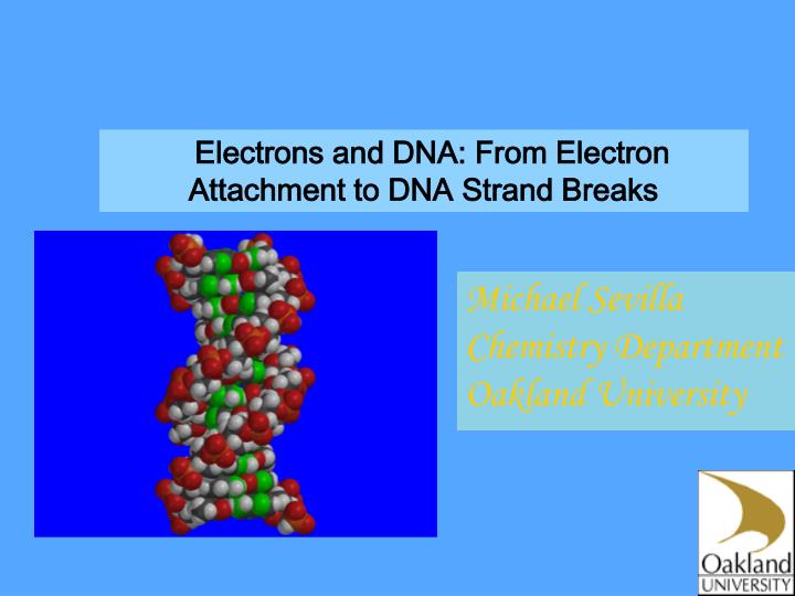 PPT - Electrons and DNA: From Electron Attachment to DNA Strand Breaks ...