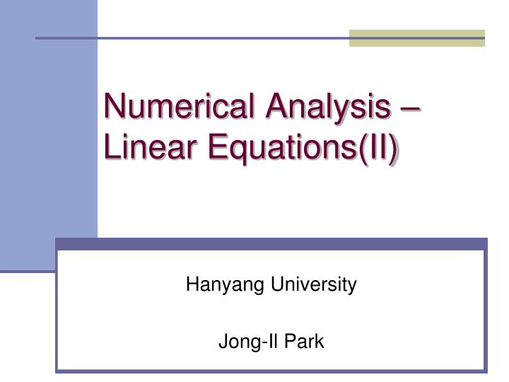 PPT - Numerical Analysis – Linear Equations(II) PowerPoint Presentation ...