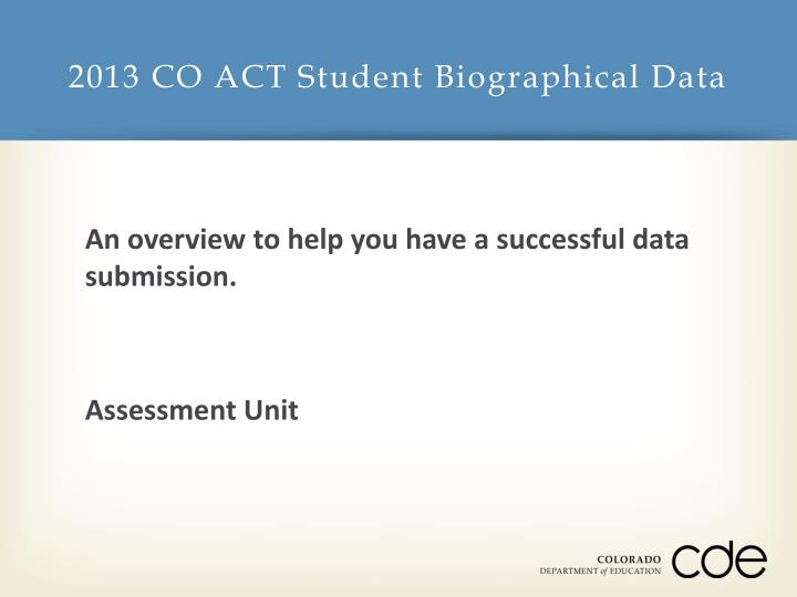 PPT - 2013 CO ACT Student Biographical Data PowerPoint Presentation ...
