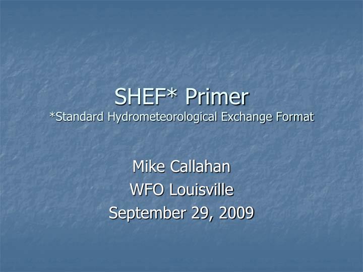 PPT - SHEF* Primer *Standard Hydrometeorological Exchange Format ...