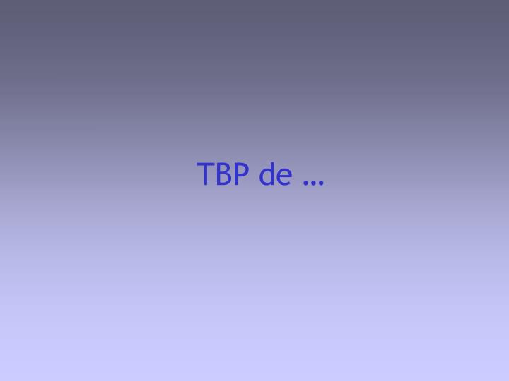 PPT - TBP de … PowerPoint Presentation, free download - ID:3379145