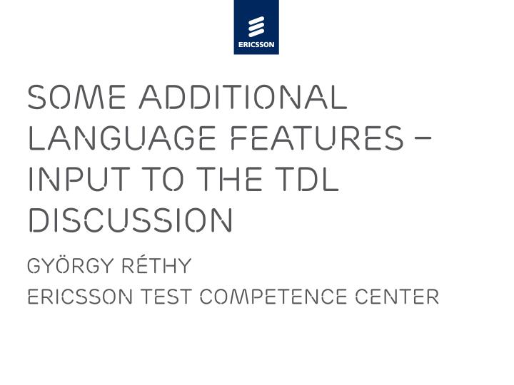 PPT - Some adDitional LangUage Features – input to the TDL Discussion ...