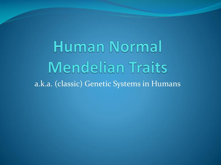 PPT - Human Normal Mendelian Traits PowerPoint Presentation, free ...