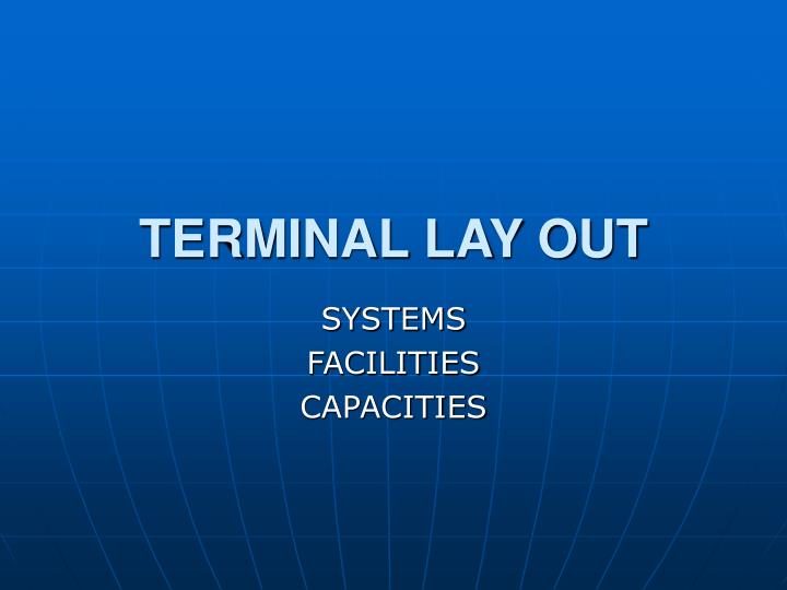 PPT - TERMINAL LAY OUT PowerPoint Presentation, free download - ID:3380544