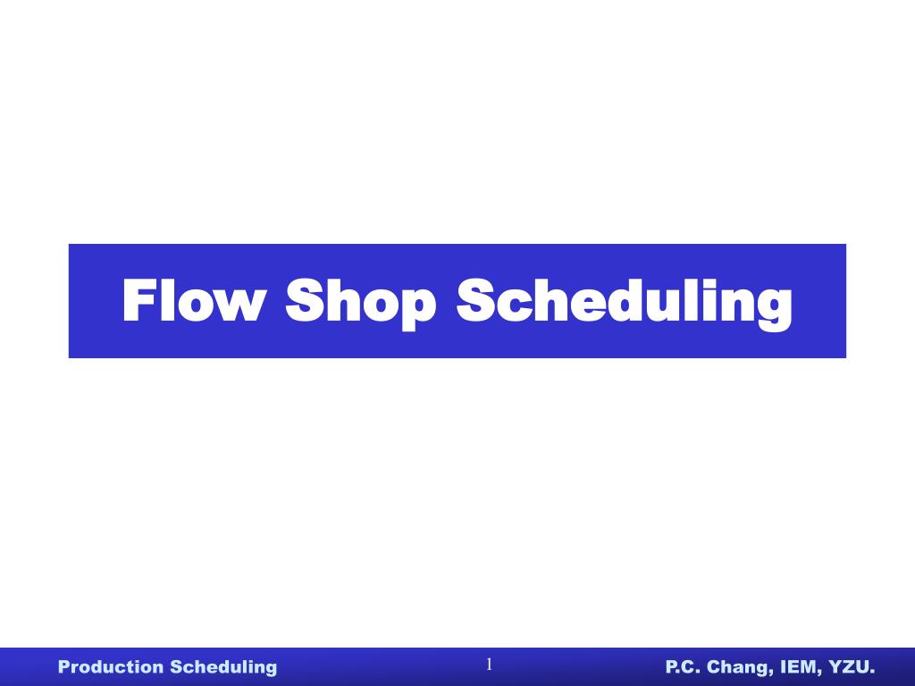 PPT - Flow Shop Scheduling PowerPoint Presentation, free download - ID ... PPT - Flow Shop Scheduling PowerPoint Presentation, free download - ID ...
