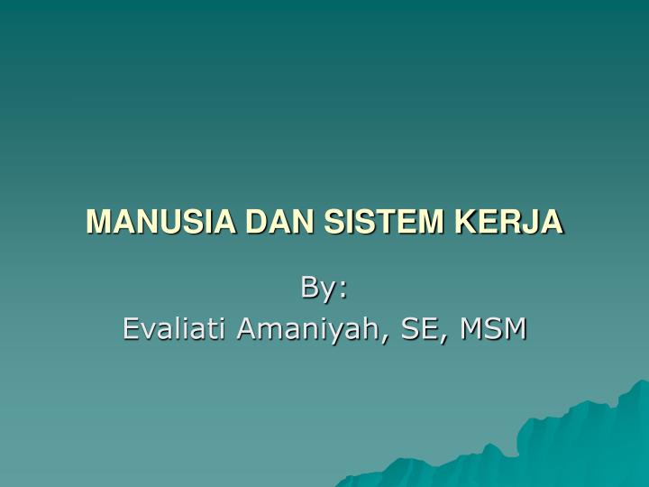 PPT - MANUSIA DAN SISTEM KERJA PowerPoint Presentation, free download ...