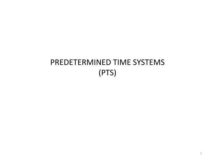 PPT - PREDETERMINED TIME SYSTEMS (PTS) PowerPoint Presentation, free ...