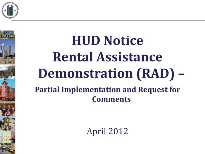 PPT - HUD Notice Rental Assistance Demonstration (RAD) – PowerPoint ...