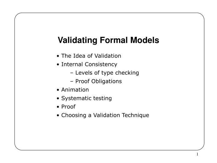PPT - Validating Formal Models PowerPoint Presentation, free download ...