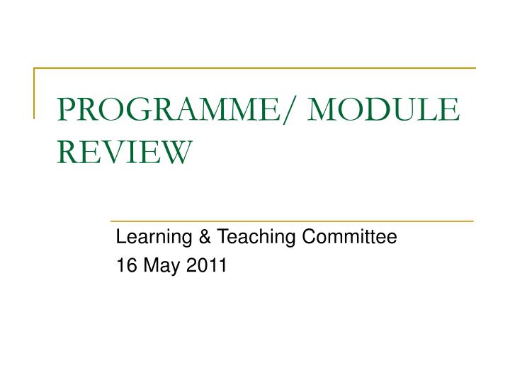 PPT - PROGRAMME/ MODULE REVIEW PowerPoint Presentation, free download ...
