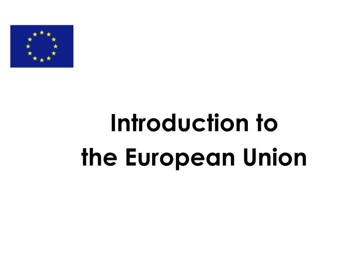 PPT - Introduction to the European Union PowerPoint Presentation, free ...