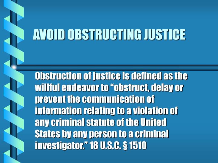 PPT - AVOID OBSTRUCTING JUSTICE PowerPoint Presentation, free download ...