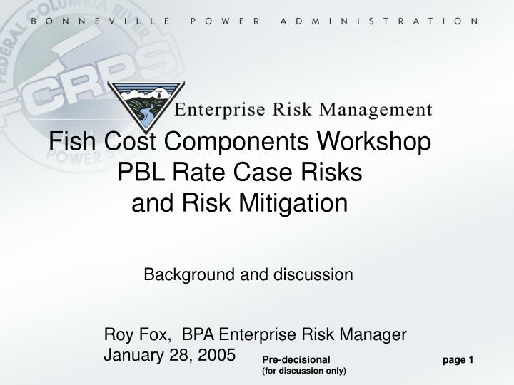 PPT - Fish Cost Components Workshop PBL Rate Case Risks and Risk ...