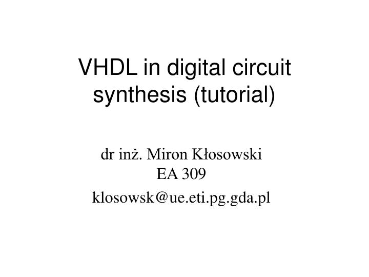 PPT - VHDL in digital circuit synthesis (tutorial) PowerPoint ...