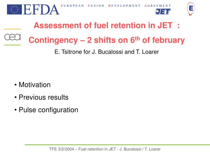 PPT - Assessment of fuel retention in JET : Contingency – 2 shifts on 6 ...